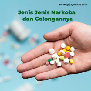 Jenis Jenis Narkoba dan Golongannya - Ashefa Griya Pusaka