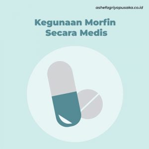 Kegunaan Morfin Secara Medis & Efek Sampingnya Pada Tubuh - Ashefa ...